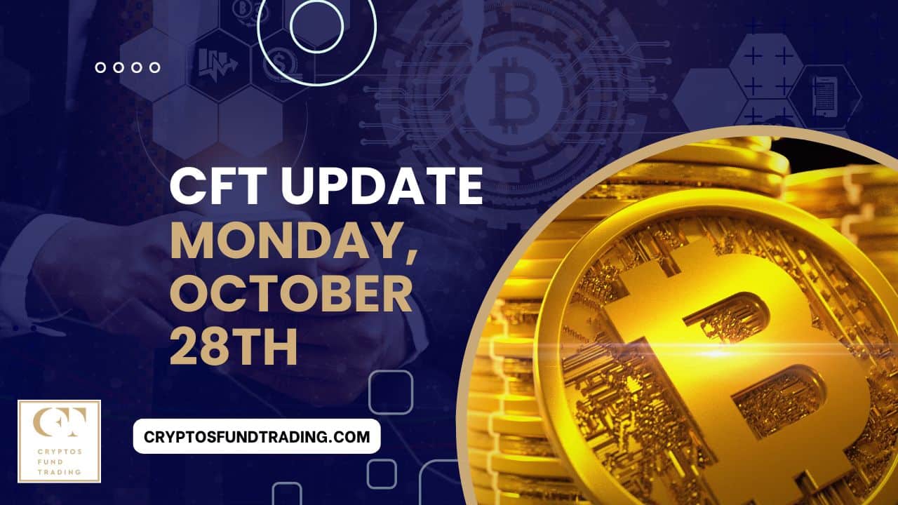 Weekly Report CFT Monday, October 28th, 2024 - Cryptos Fund Trading